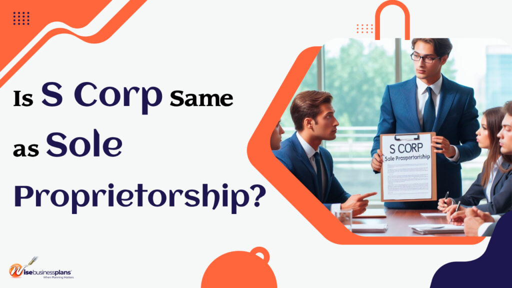 Sole Proprietorship vs S Corporation - Wise Business Plans