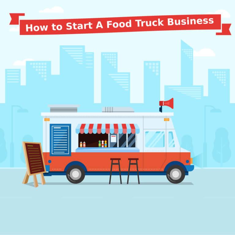 How to Start a Food Truck Business - Startup Guide