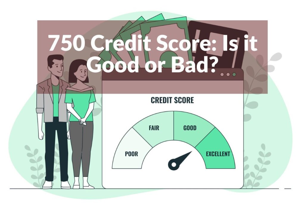 750 Credit Score: Is it Bad or Good? - Wise Business Plans