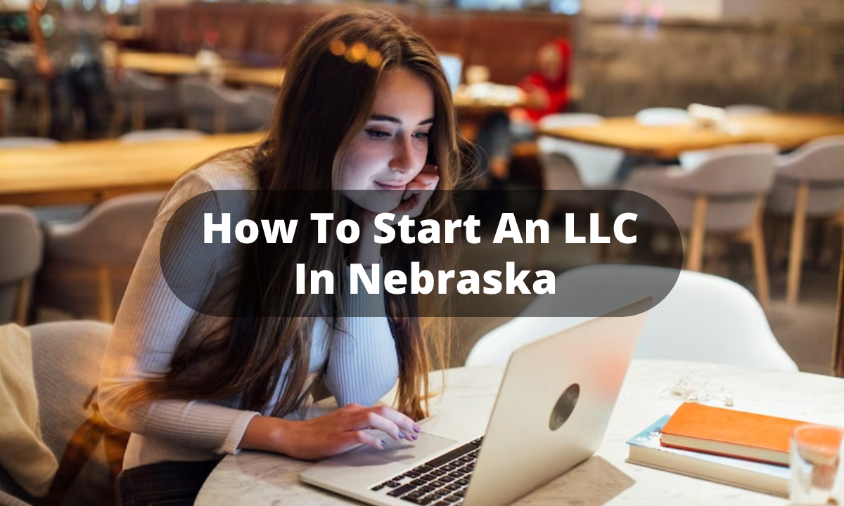 How to Start an LLC in Nebraska - Startup Guide