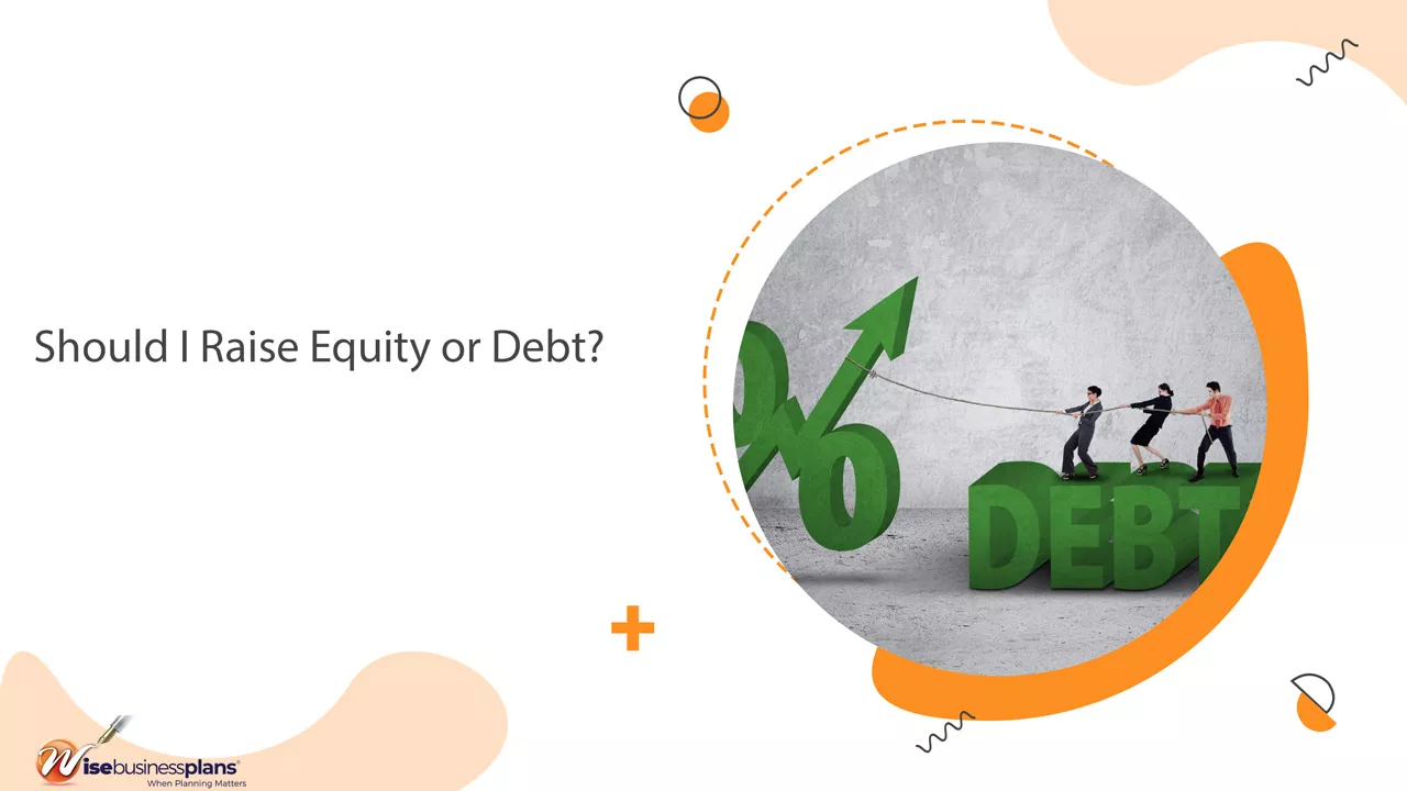 Should I Raise Equity or Debt? - Wise Business Plans
